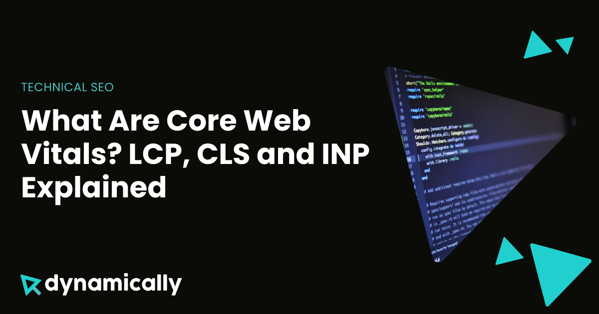 What Are Core Web Vitals? LCP, CLS and INP Explained | Dynamically